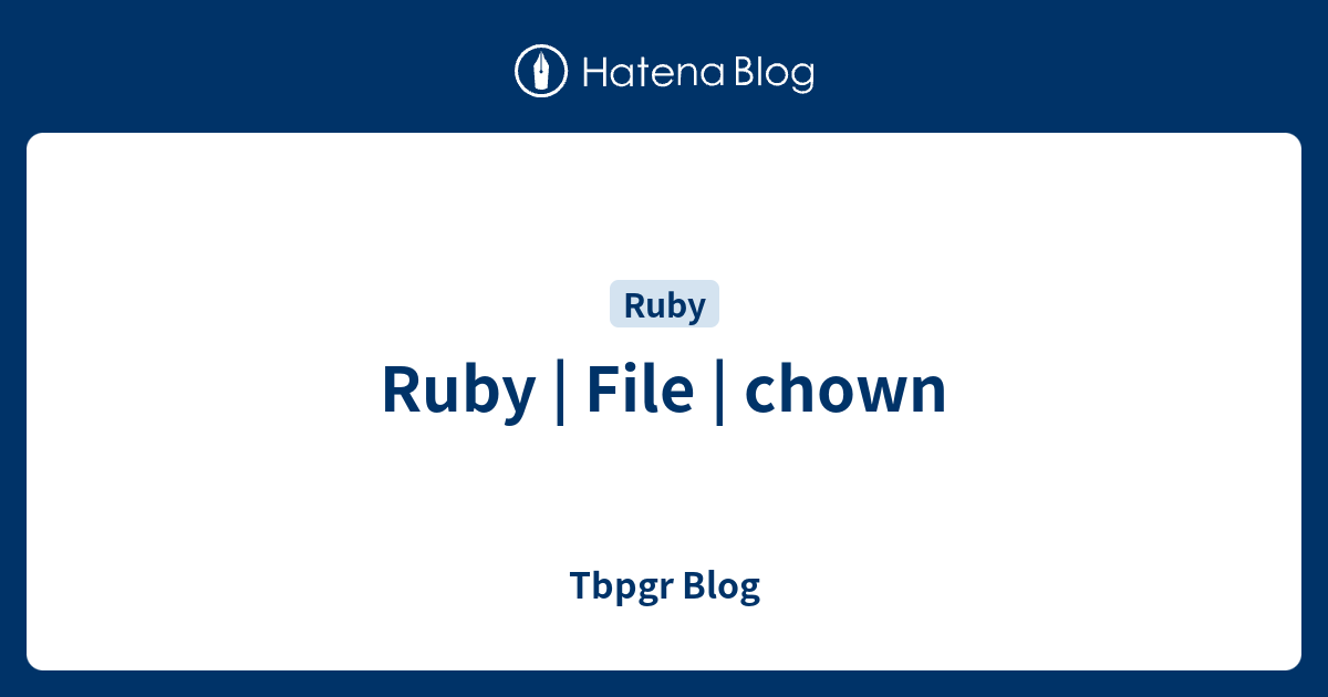 Ruby | File | chown - Tbpgr Blog