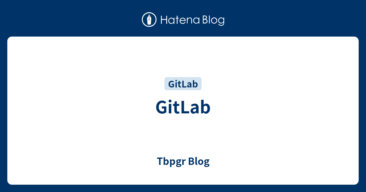 GitLab - Tbpgr Blog