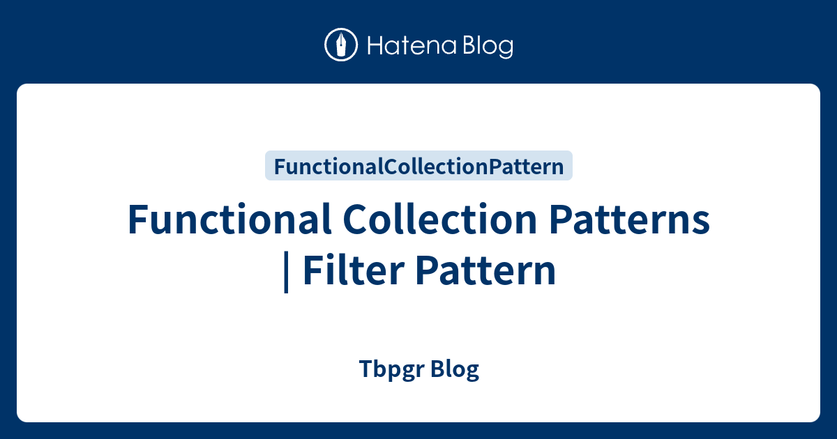 Functional Collection Patterns | Filter Pattern - Tbpgr Blog