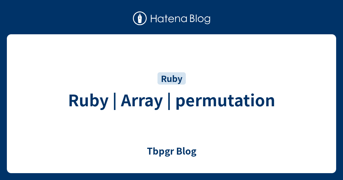 Ruby | Array | permutation - Tbpgr Blog