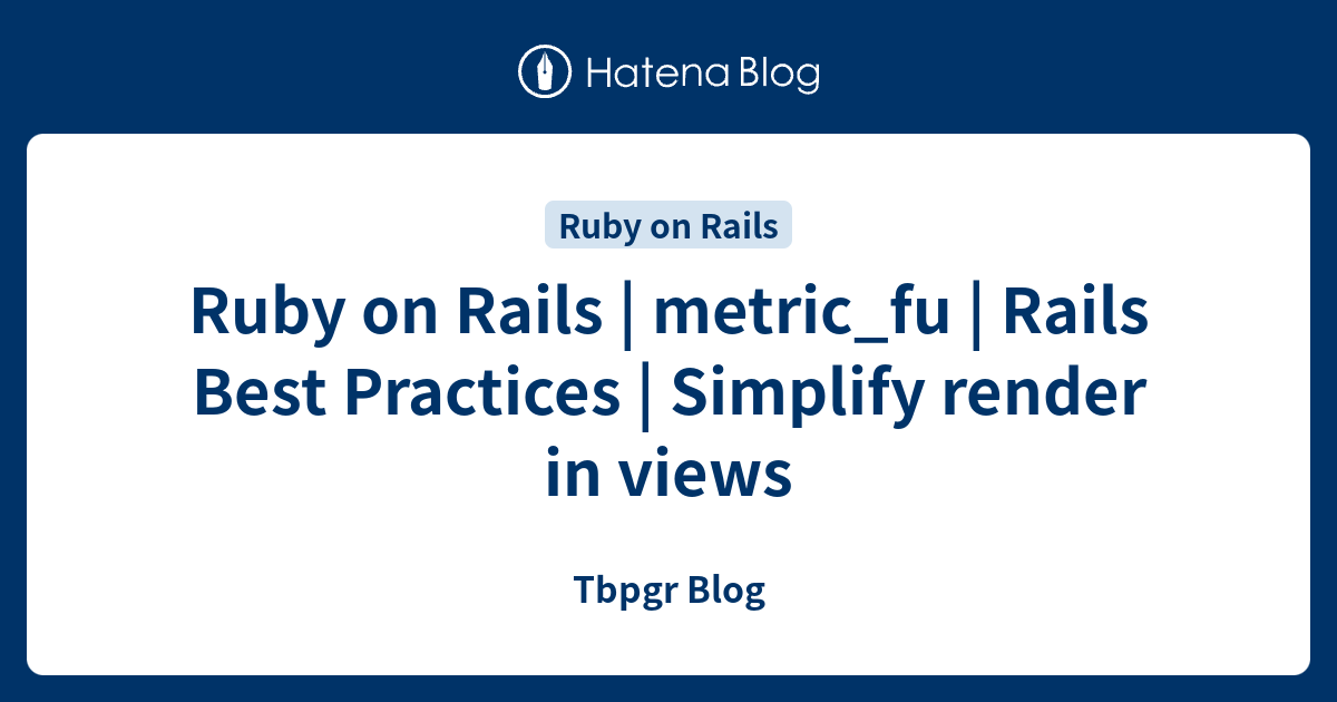 Ruby on Rails | metric_fu | Rails Best Practices | Simplify render in views - Tbpgr Blog
