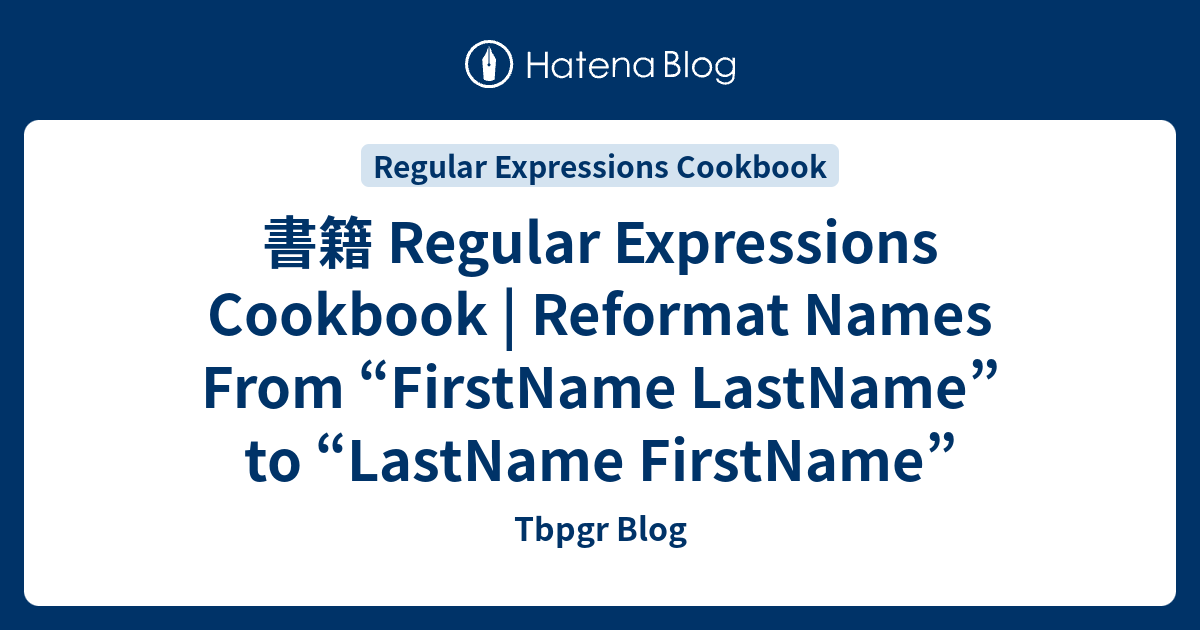 書籍 Regular Expressions Cookbook | Reformat Names From “FirstName ...