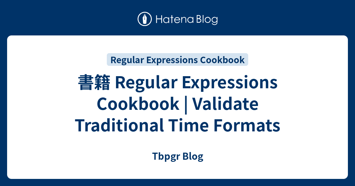 書籍 Regular Expressions Cookbook | Validate Traditional Time Formats ...