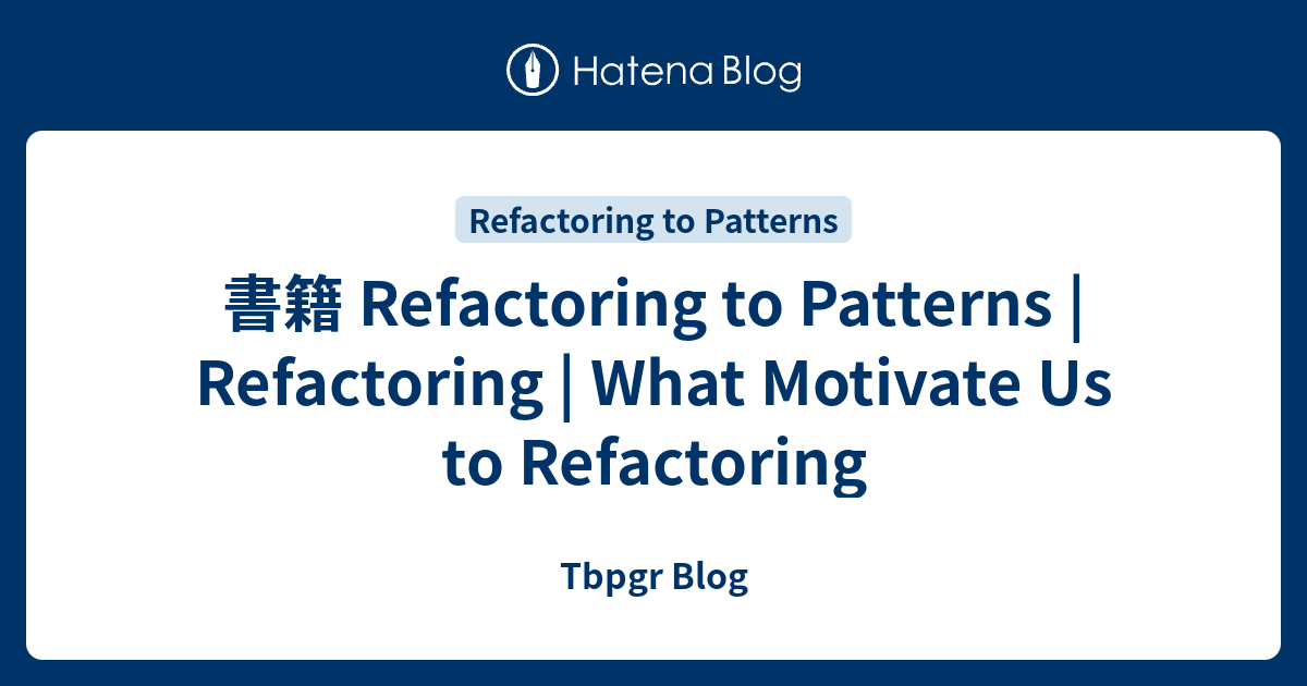 書籍 Refactoring to Patterns | Refactoring | What Motivate Us to ...