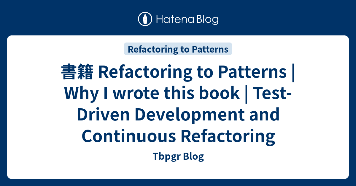 書籍 Refactoring to Patterns | Why I wrote this book | Test-Driven ...