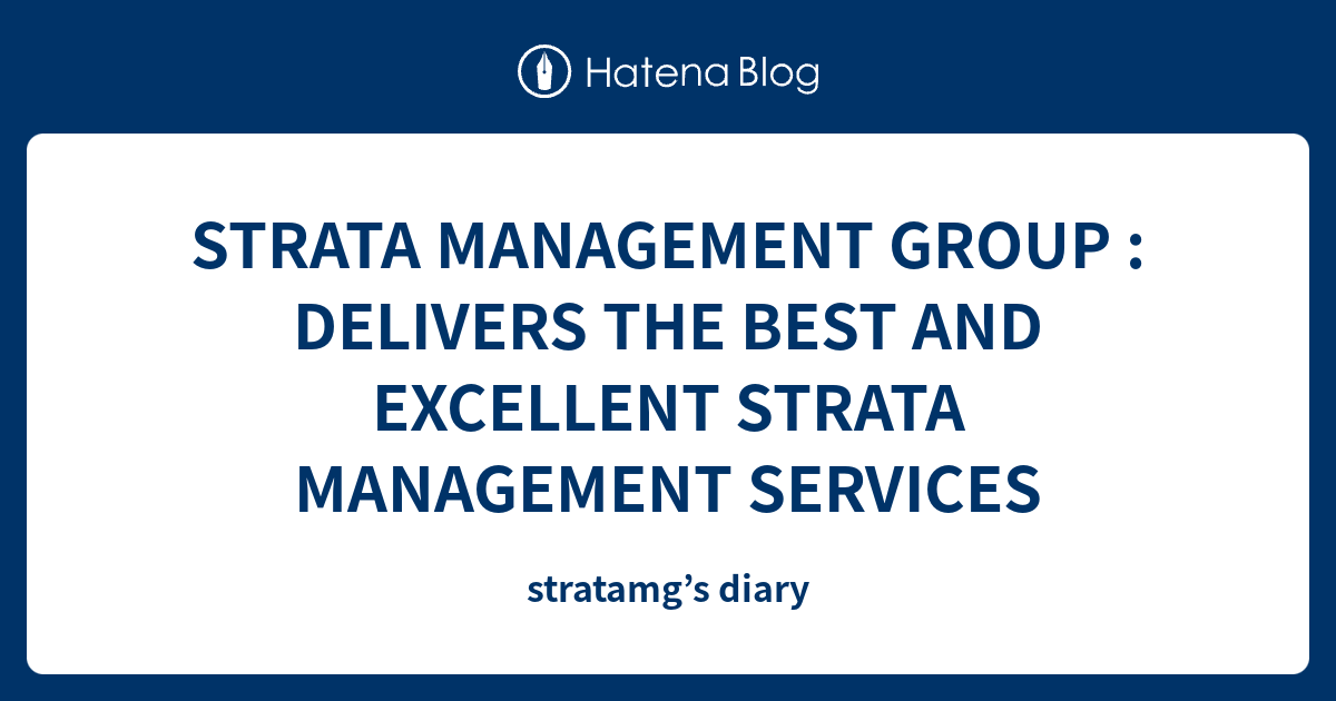 STRATA MANAGEMENT GROUP : DELIVERS THE BEST AND EXCELLENT STRATA ...