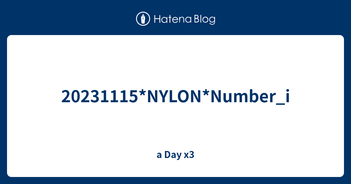 20231115*NYLON*Number_i - a Day x3