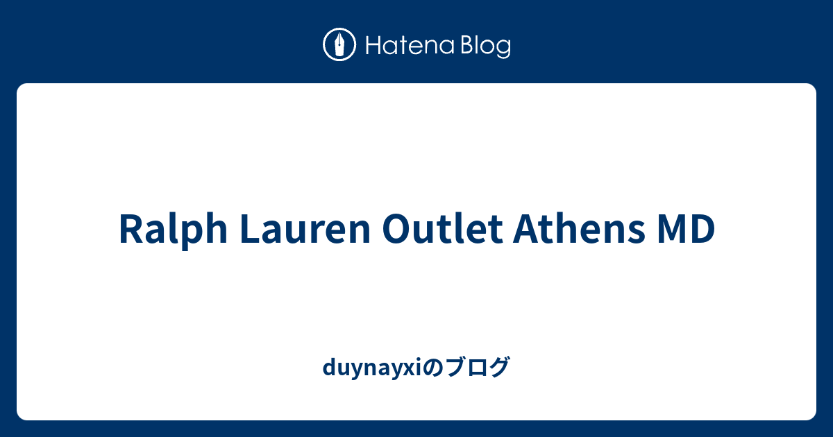 Ralph Lauren Outlet Athens MD - duynayxiのブログ