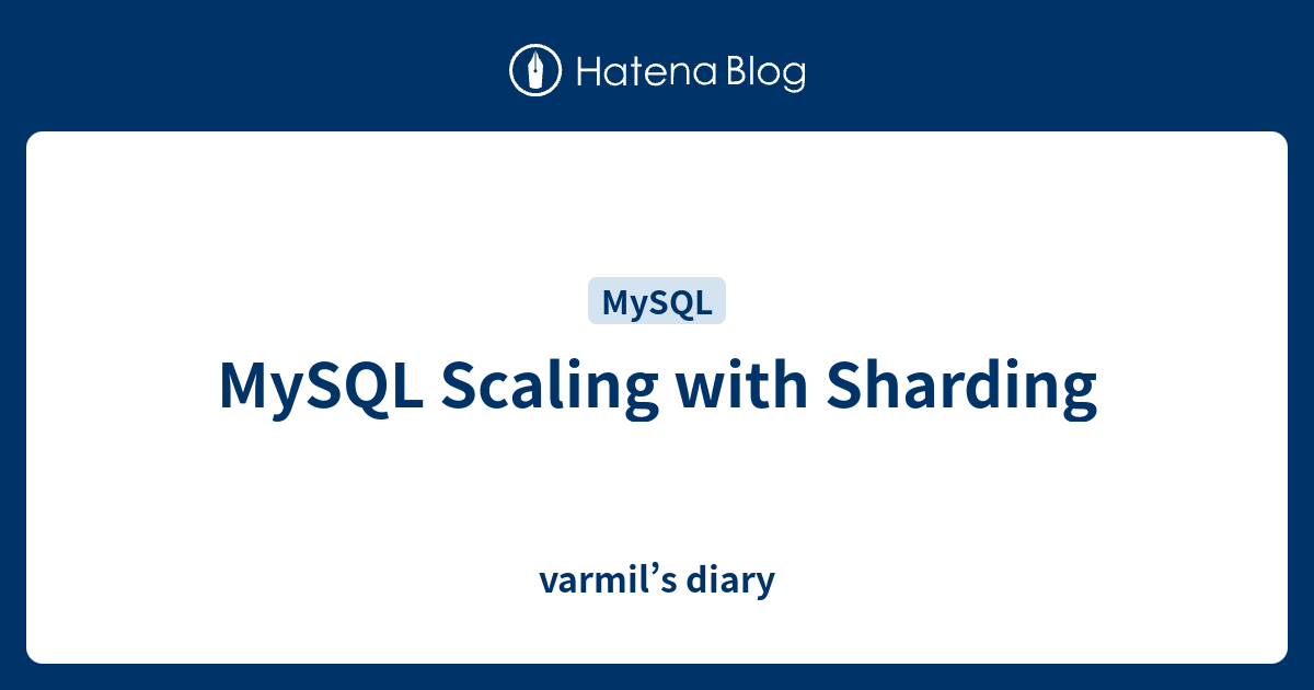 MySQL Scaling with Sharding - varmil’s diary
