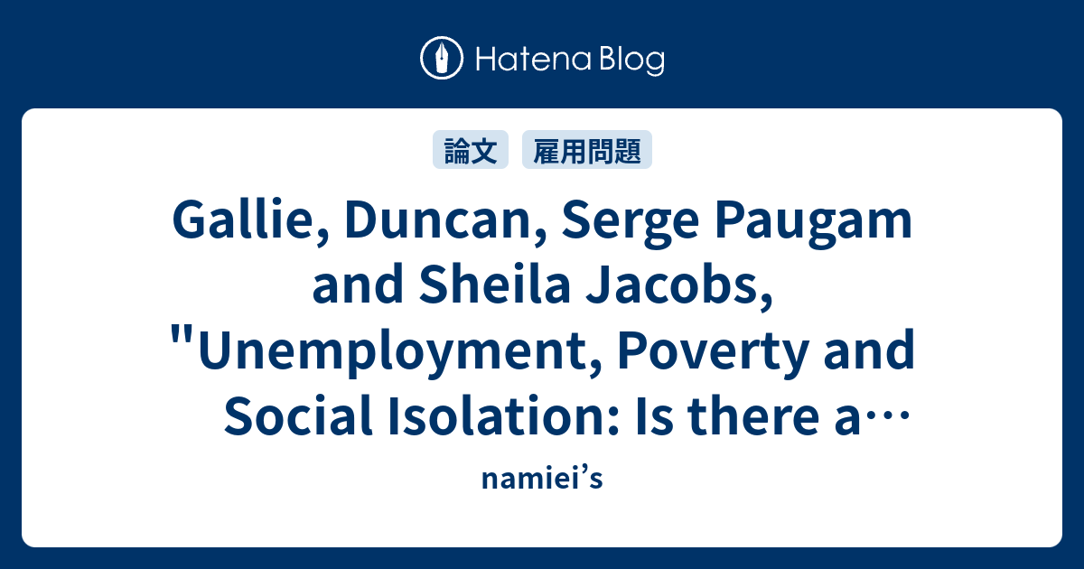 Gallie, Duncan, Serge Paugam and Sheila Jacobs, "Unemployment, Poverty ...