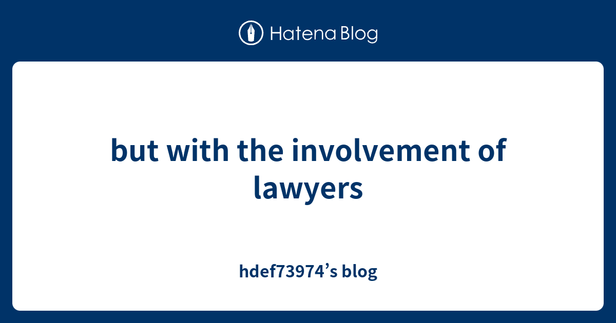 but with the involvement of lawyers - hdef73974’s blog