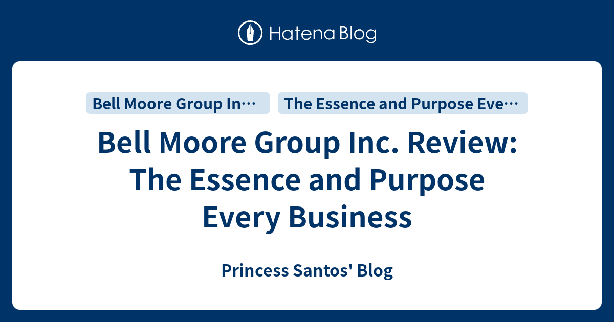 Bell Moore Group Inc. Review: The Essence and Purpose Every Business ...