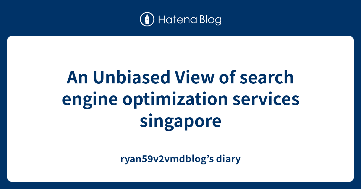 An Unbiased View of search engine optimization services singapore ...