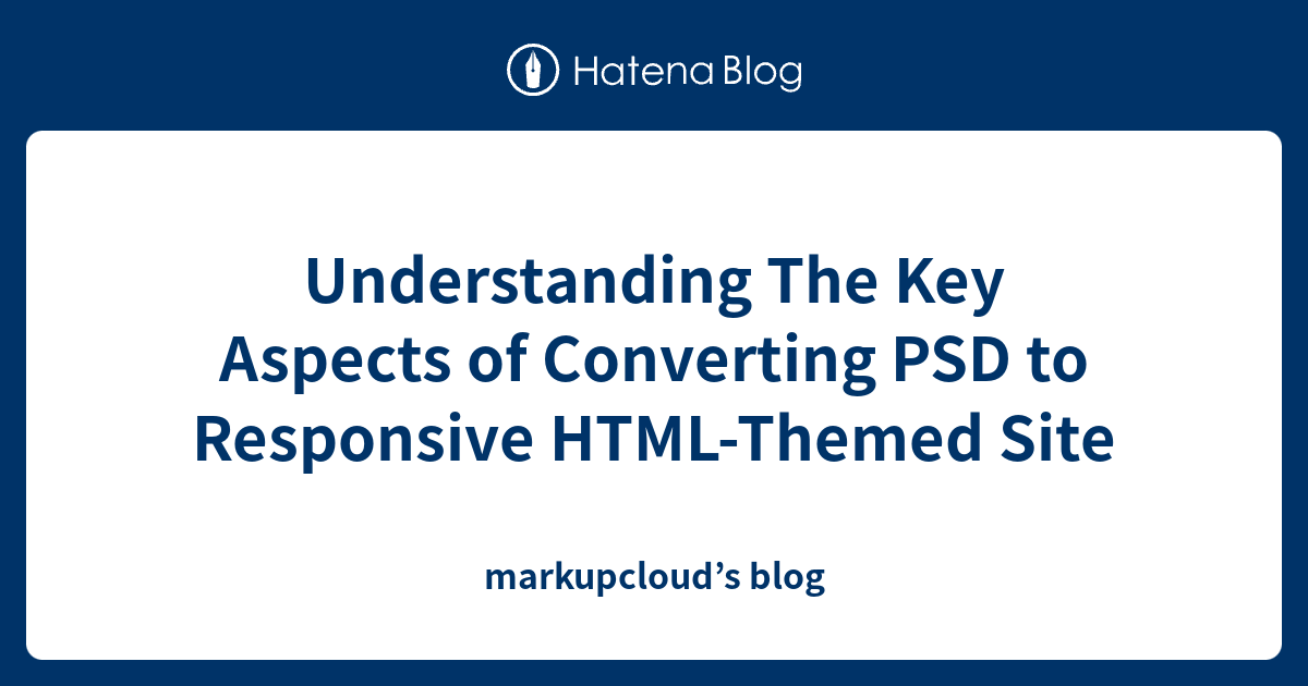 Understanding The Key Aspects of Converting PSD to Responsive HTML ...