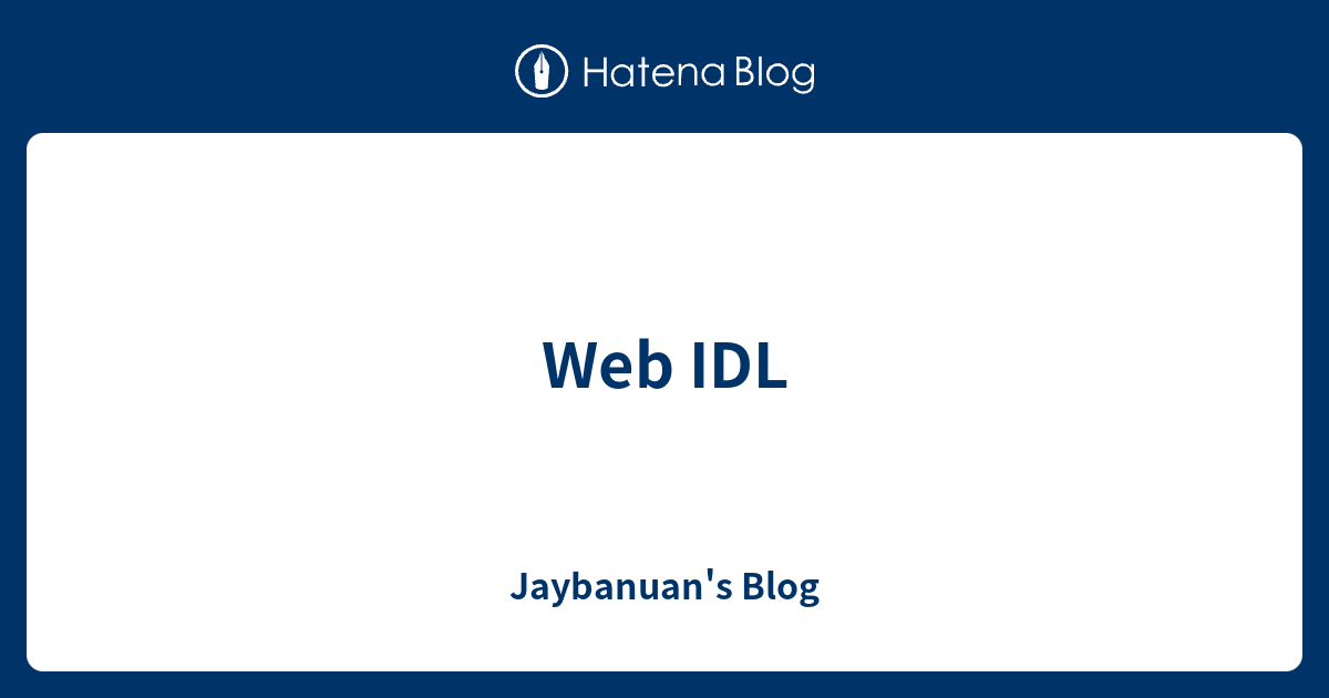 Web IDL - Jaybanuan's Blog