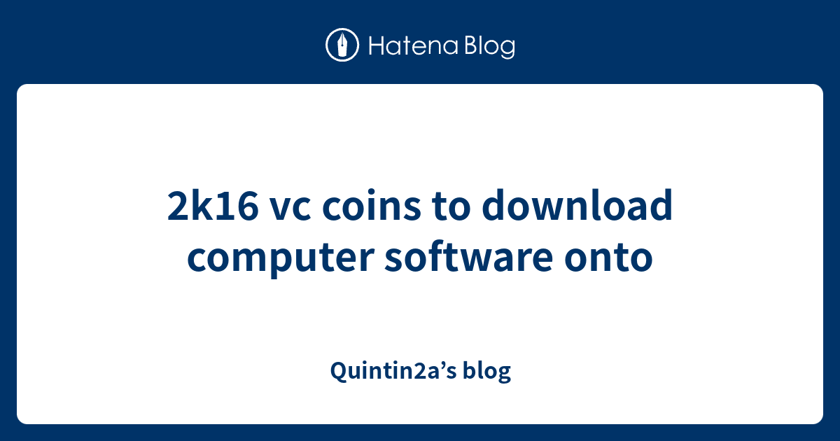 2k16 vc coins to download computer software onto - Quintin2a’s blog