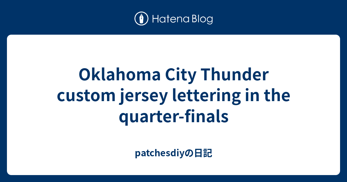 Oklahoma City Thunder custom jersey lettering in the quarter-finals ...