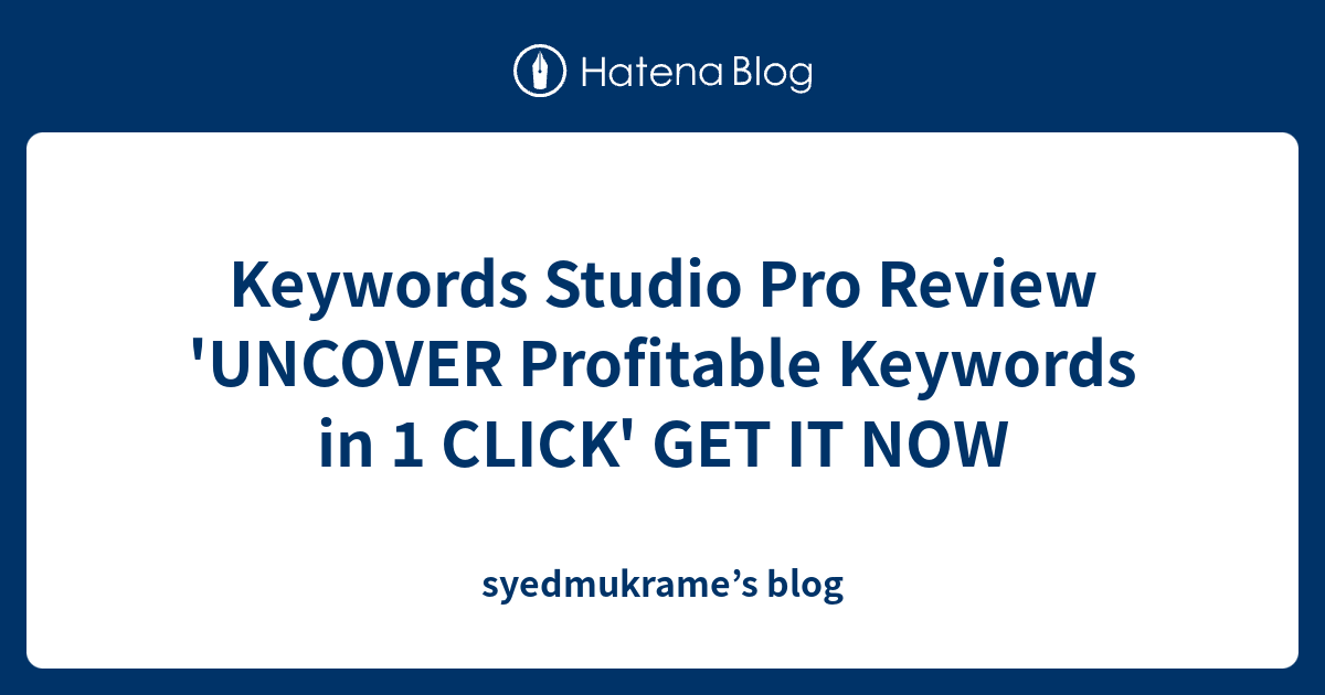 Keywords Studio Pro Review 'UNCOVER Profitable Keywords in 1 CLICK' GET ...