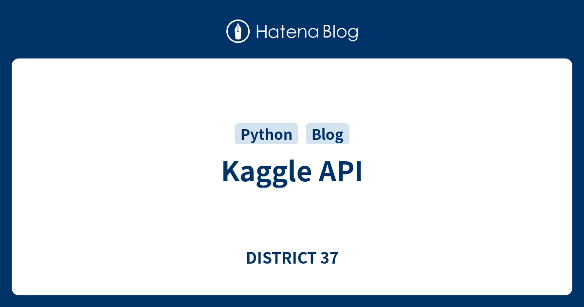 Kaggle API - DISTRICT 37