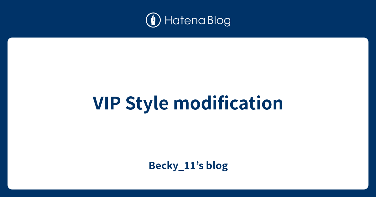 VIP Style modification - Becky_11’s blog