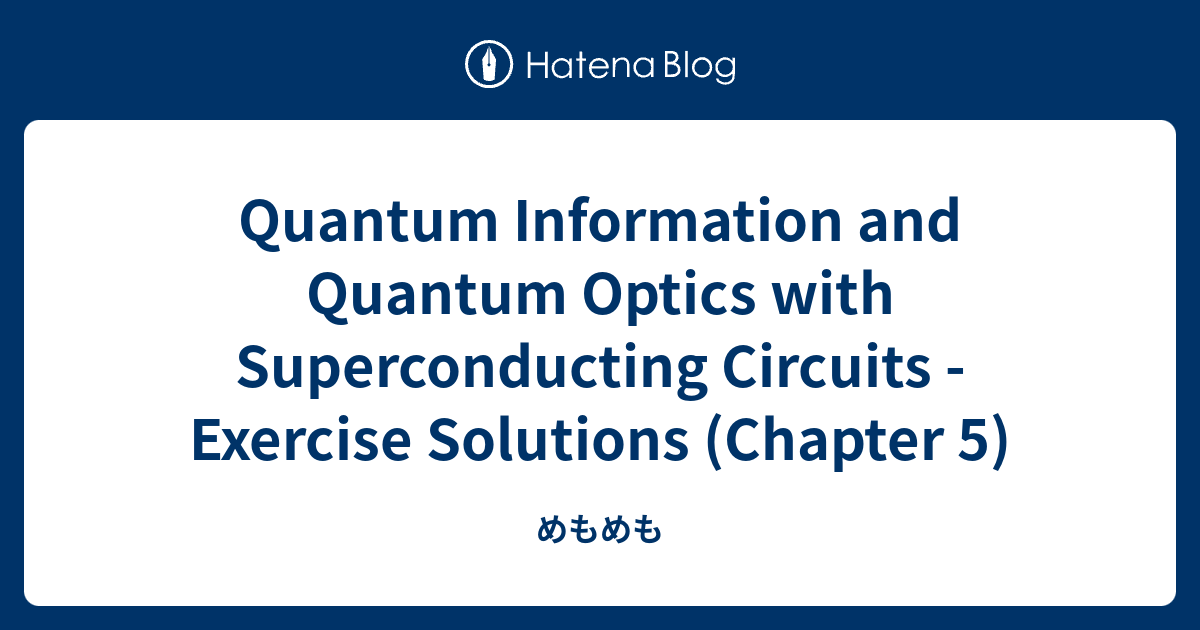 Quantum Information and Quantum Optics with Superconducting Circuits - Exercise Solutions ...