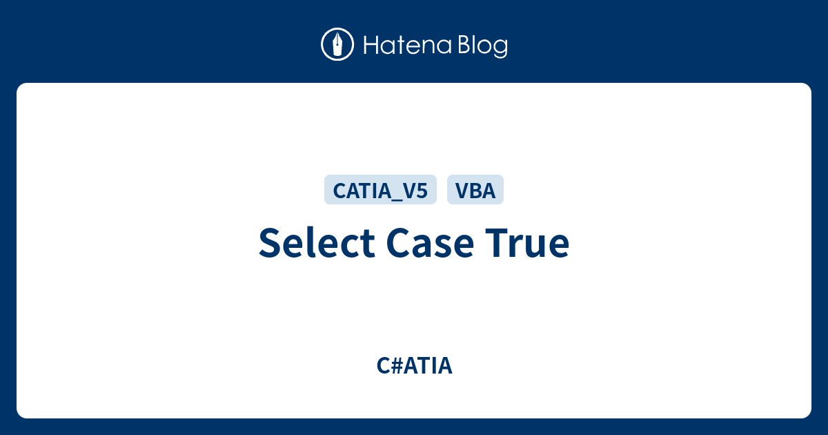 Select Case True - C#ATIA