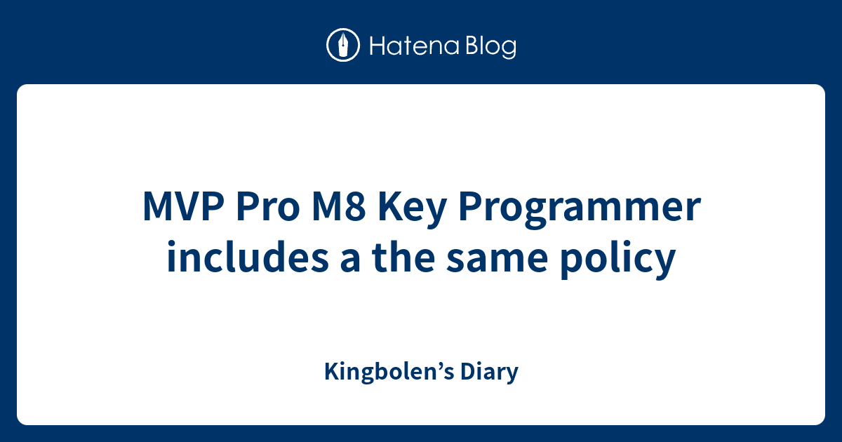 MVP Pro M8 Key Programmer includes a the same policy - Kingbolen’s Diary