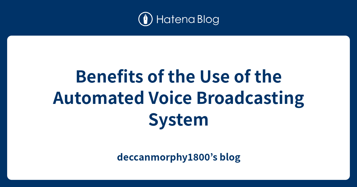 Benefits of the Use of the Automated Voice Broadcasting System ...