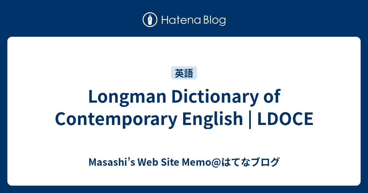 Longman Dictionary of Contemporary English | LDOCE - Masashi’s Web Site ...