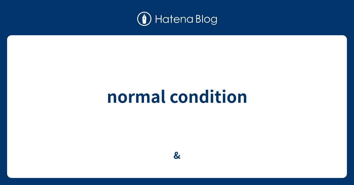 normal condition