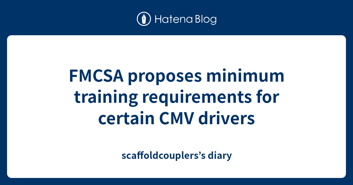 FMCSA proposes minimum training requirements for certain CMV drivers ...