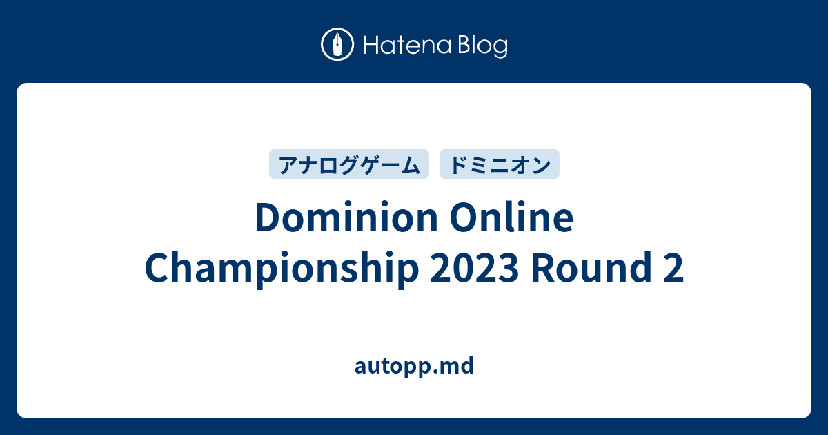 Dominion Online Championship 2023 Round 2 - autopp.md