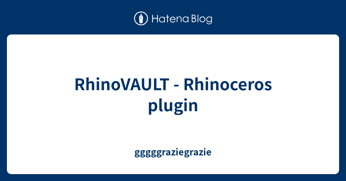 RhinoVAULT - Rhinoceros plugin - gggggraziegrazie