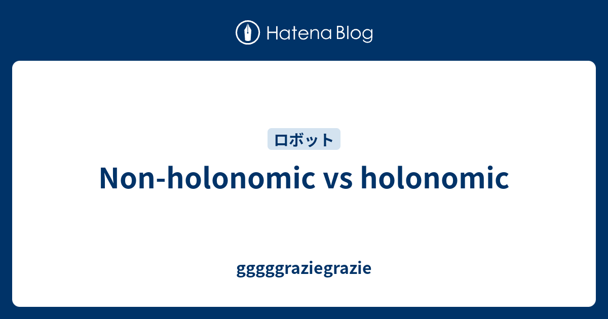 Non-holonomic vs holonomic - gggggraziegrazie