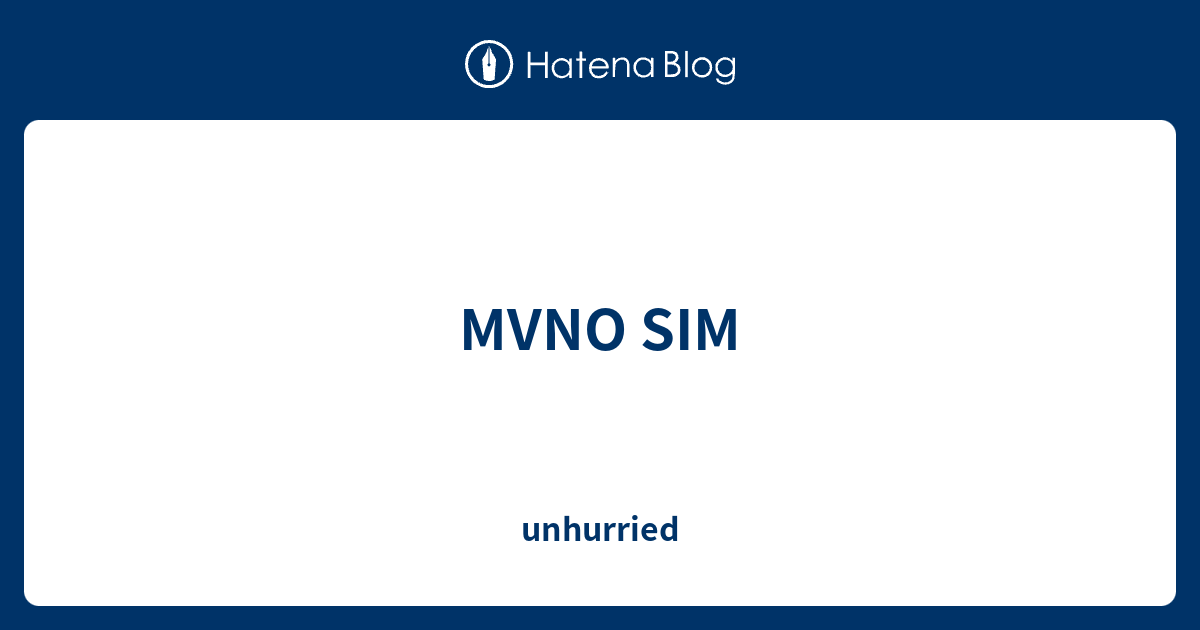 MVNO SIM - unhurried