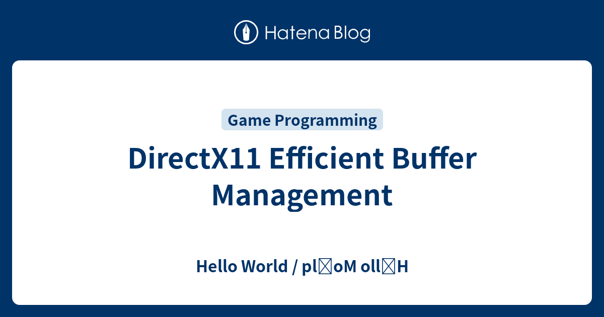 DirectX11 Efficient Buffer Management - Hello World / plɹoM ollǝH