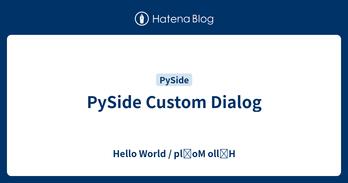 PySide Custom Dialog - Hello World / plɹoM ollǝH
