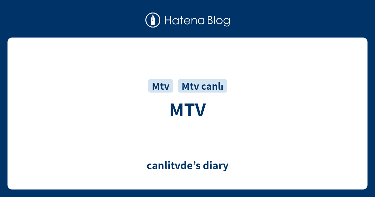MTV - canlitvde’s diary