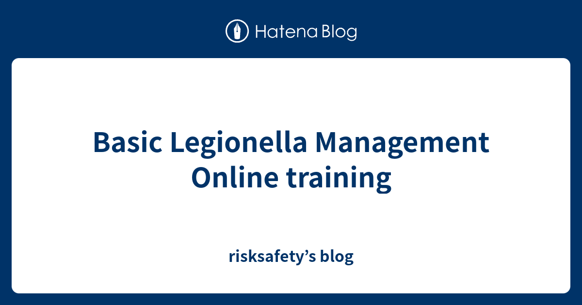 Basic Legionella Management Online training - risksafety’s blog