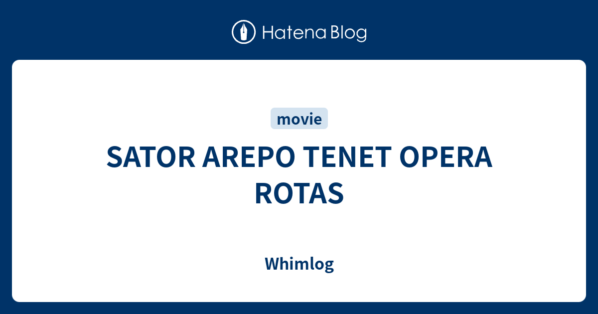 SATOR AREPO TENET OPERA ROTAS - Whimlog