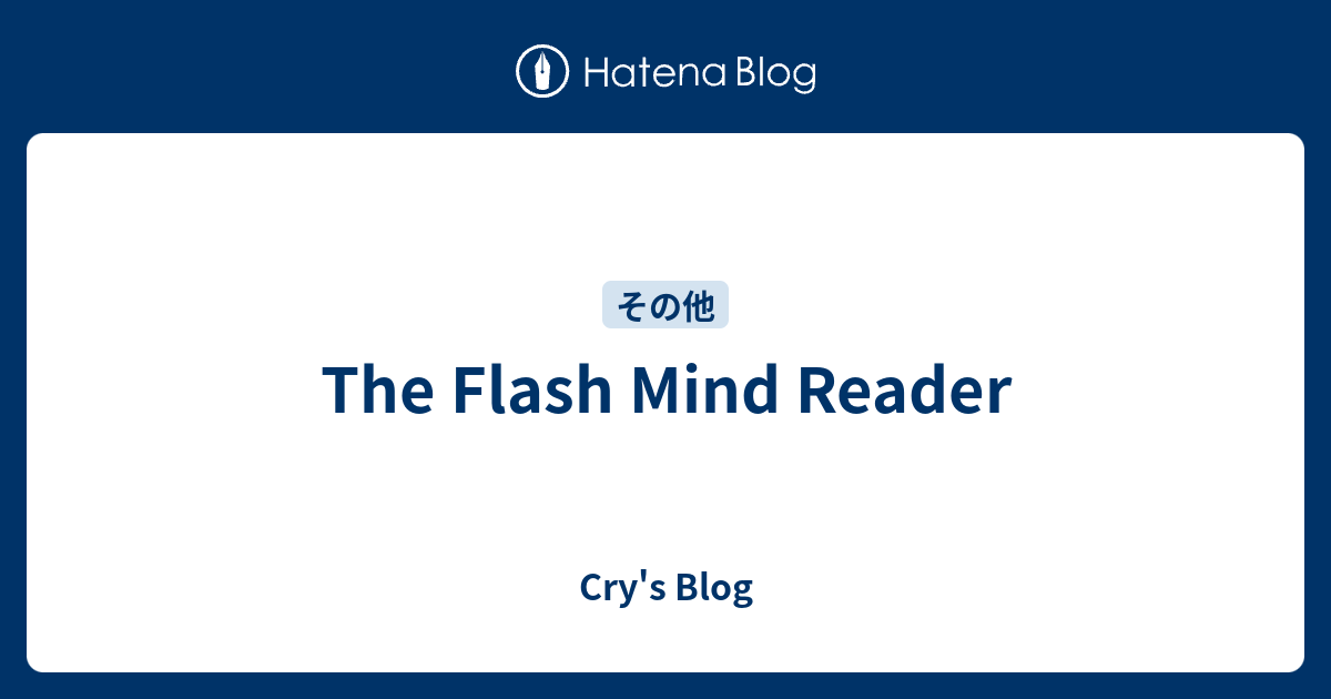 The Flash Mind Reader - Cry's Blog