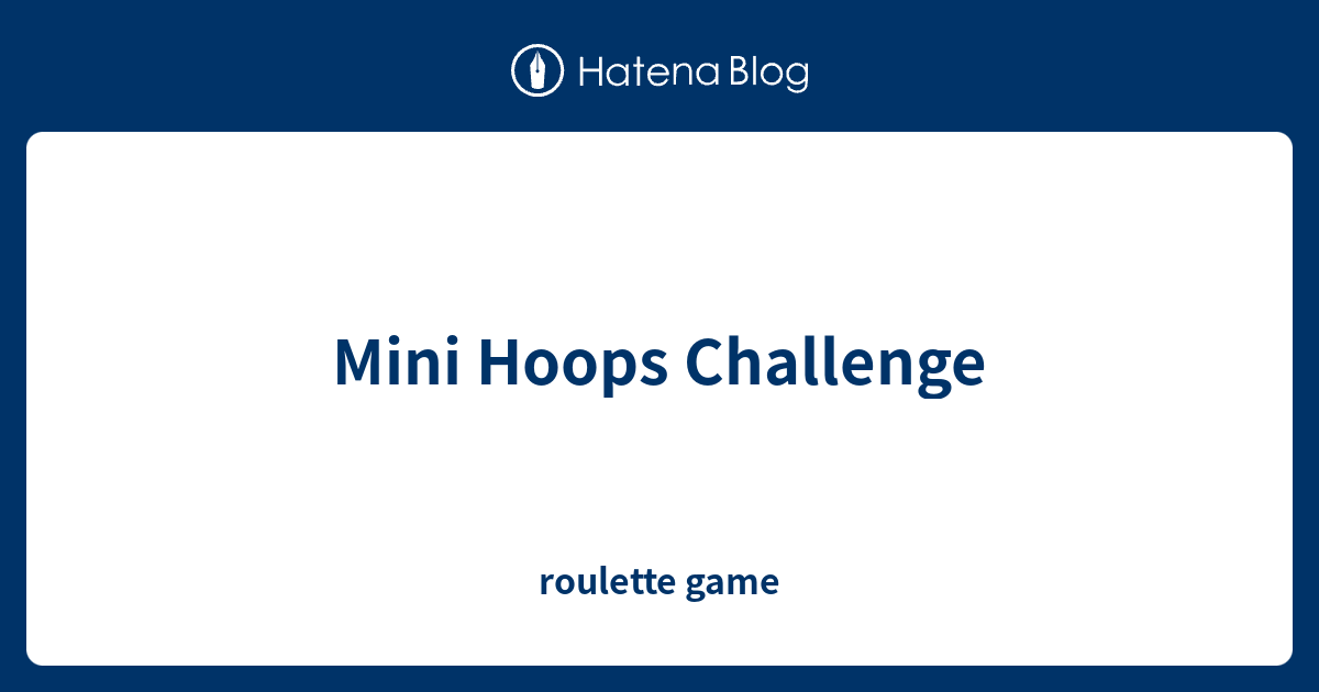 Mini Hoops Challenge - roulette game