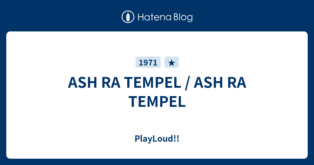 ASH RA TEMPEL / ASH RA TEMPEL - PlayLoud!!