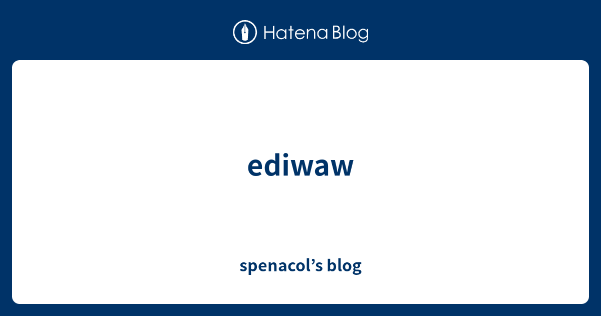 ediwaw - spenacol’s blog