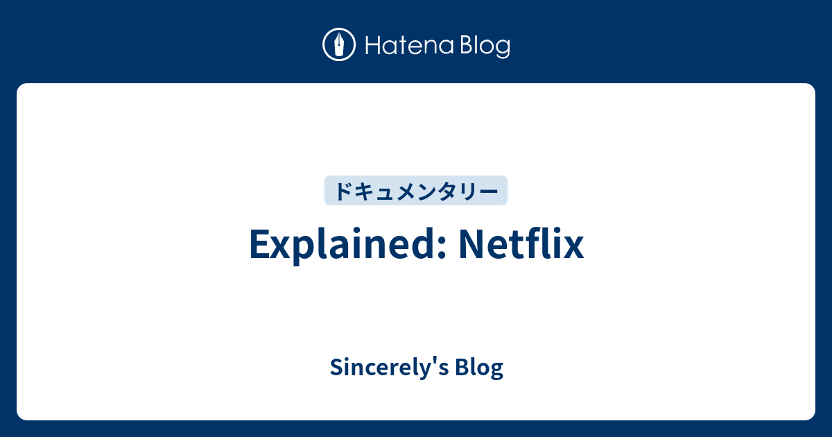 Explained: Netflix - Sincerely's Blog