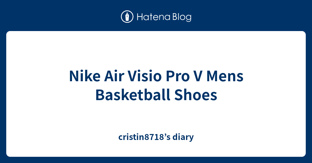 Nike Air Visio Pro V Mens Basketball Shoes - cristin8718’s diary