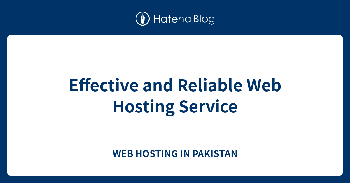 Effective and Reliable Web Hosting Service - WEB HOSTING IN PAKISTAN
