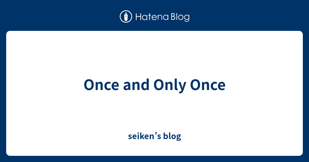 Once and Only Once - seiken’s blog