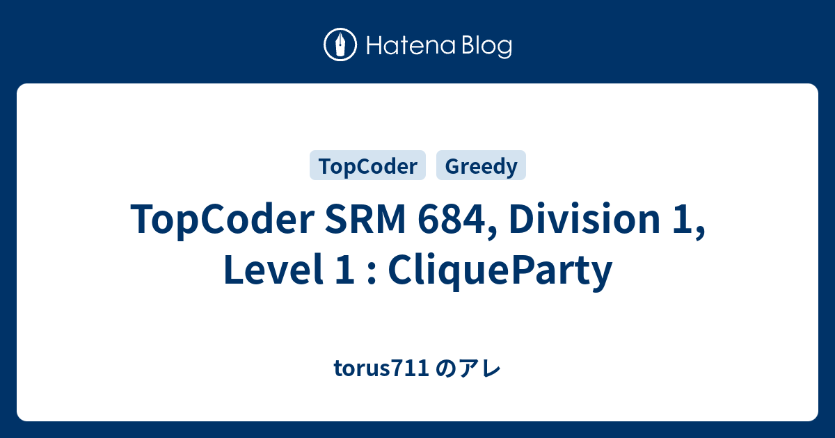 TopCoder SRM 684, Division 1, Level 1 : CliqueParty - torus711 のアレ