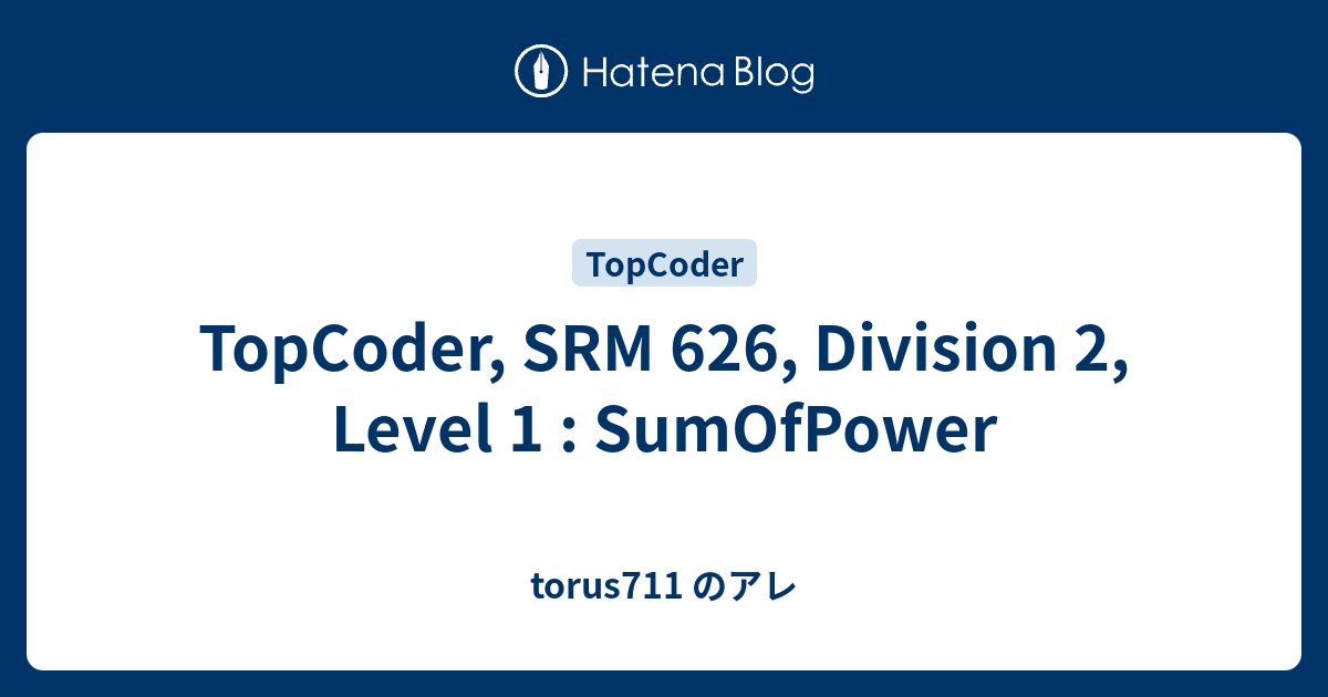 TopCoder, SRM 626, Division 2, Level 1 : SumOfPower - torus711 のアレ
